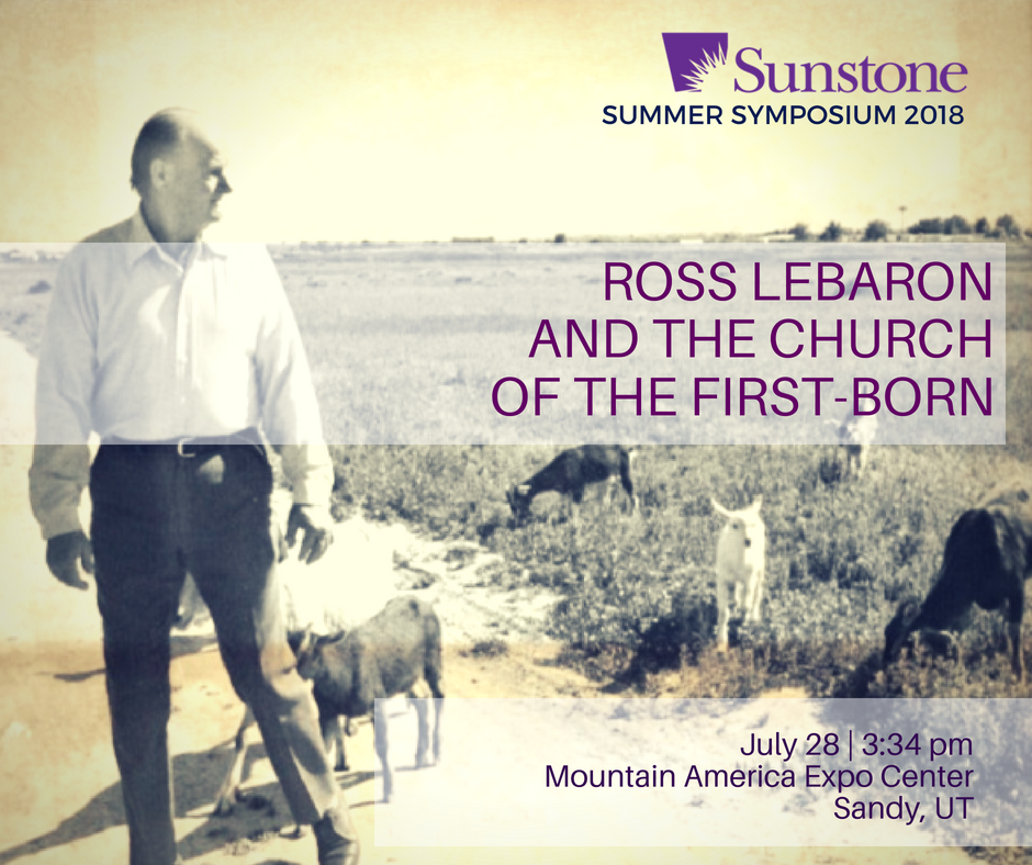 Sunstone 2018: Ross LeBaron and The Church of The First-Born – Ross ...